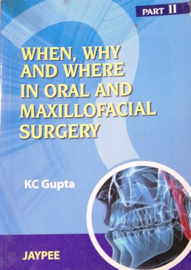 When Why And Where In Oral And Maxillofacial Surgery Part 2 By K C ...