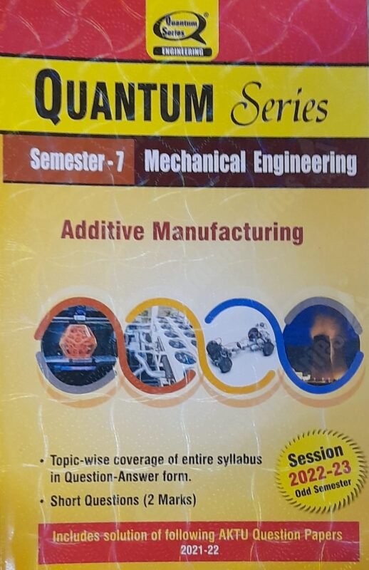Additive Manufacturing Quantum Series Mechanical 7th Semester AKTU 2023 ...